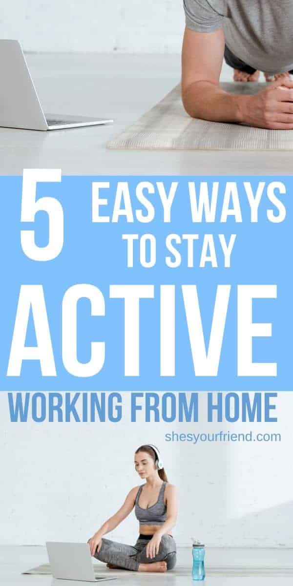 5 Ways to stay active while working from home - She's Your Friend