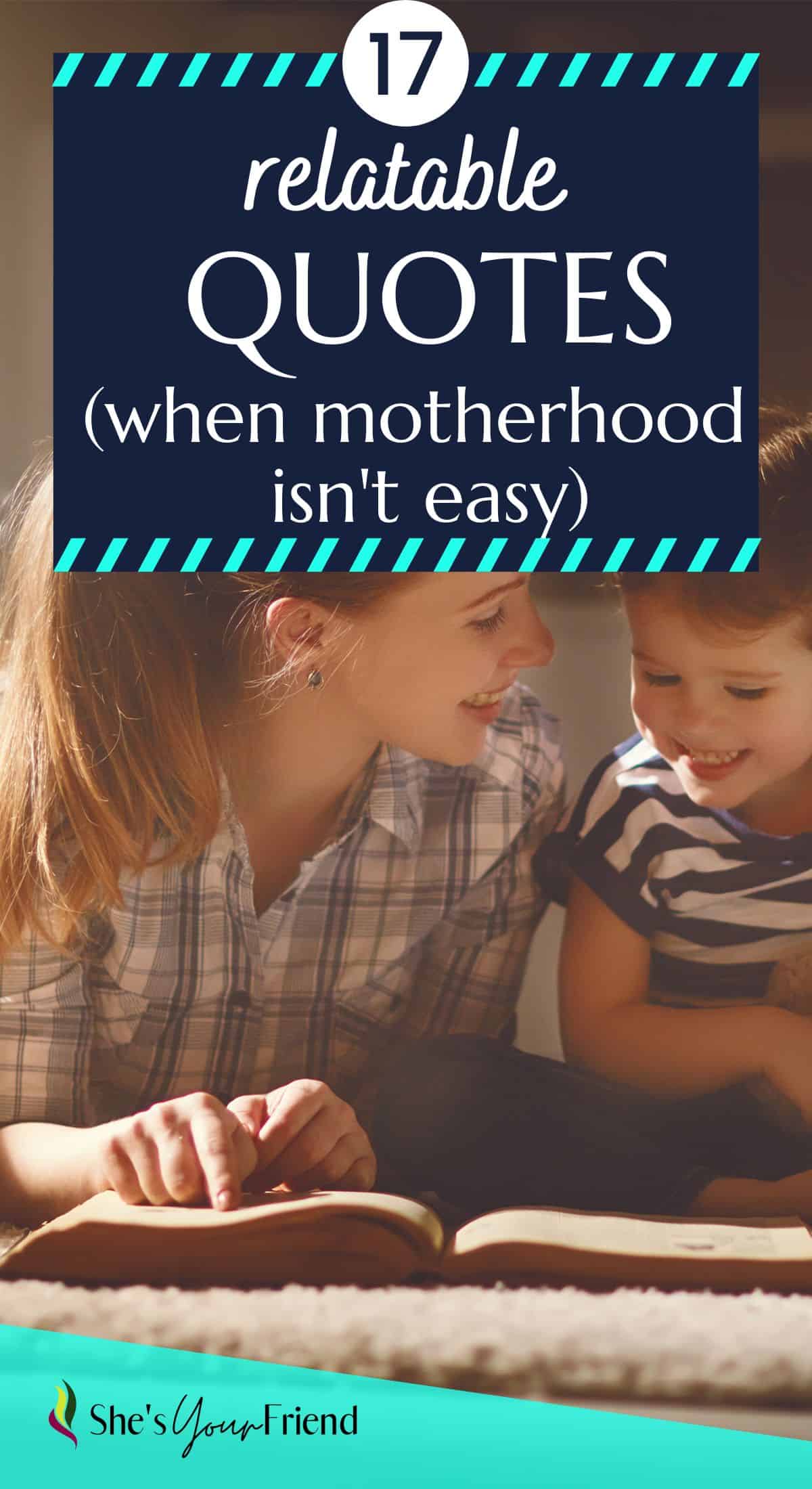 17 Relatable Quotes (for when being a mom isn't easy) - She's Your Friend