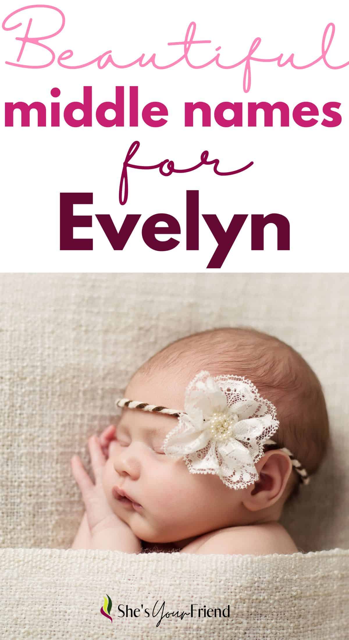 45 Beautiful Middle names for Evelyn - She's Your Friend