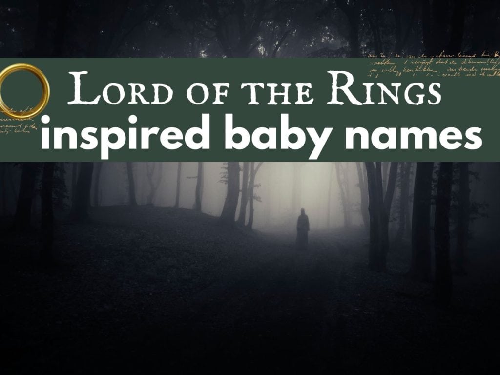 41 Lord of the Rings Baby Names - She's Your Friend
